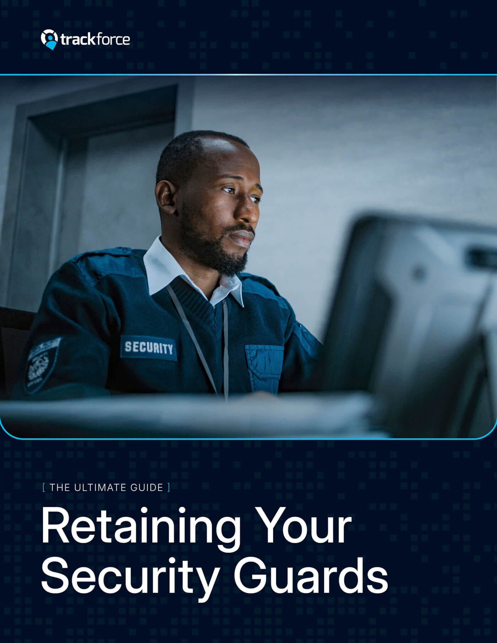 Ultimate Guide to Retaining Your Security Guards - TrackTik.com