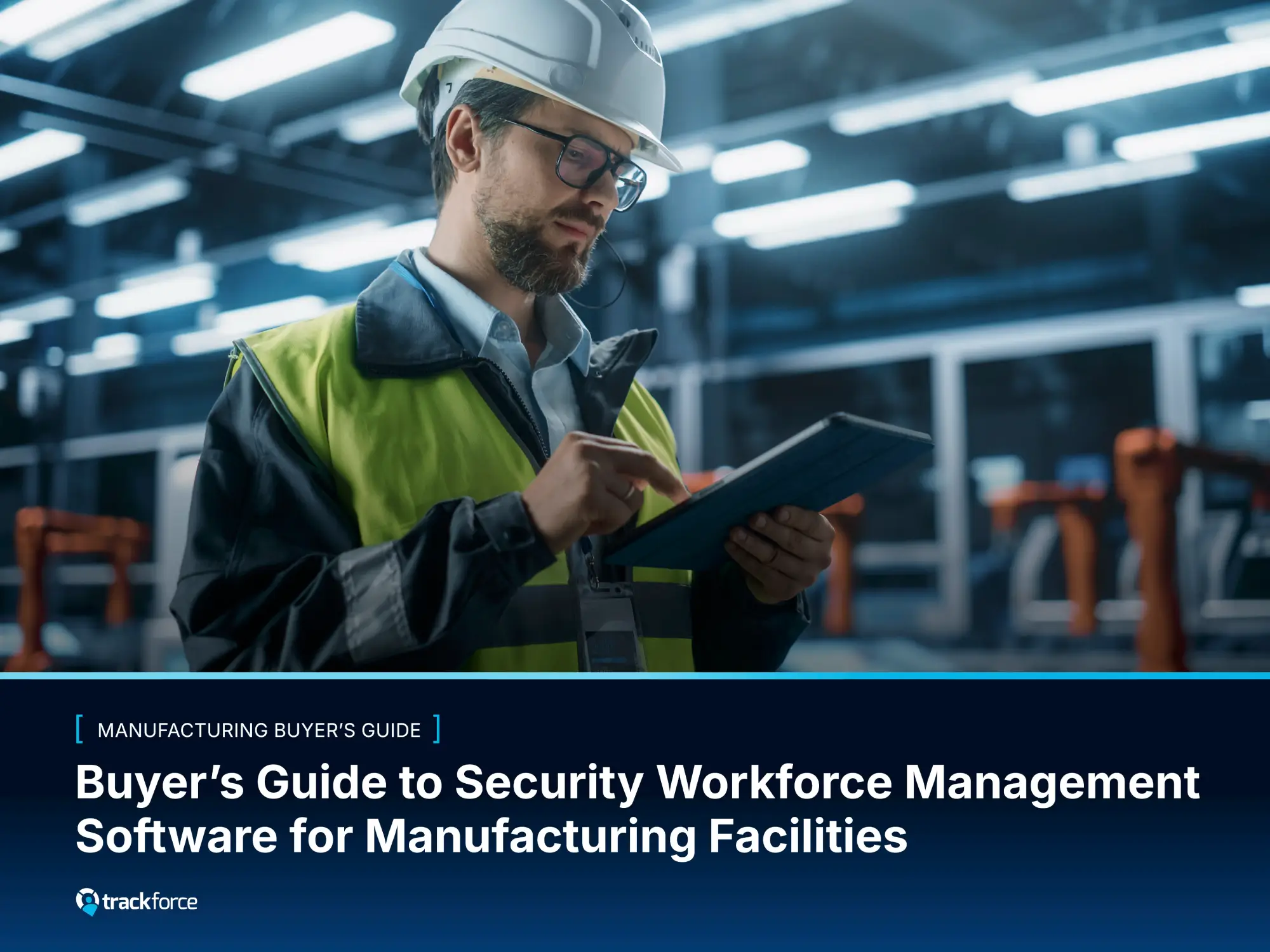 The Complete Buyer’s Guide for Manufacturing Physical Security Workforce Management Software ...